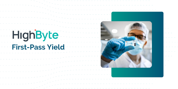 First-Pass Yield | Use Case | HighByte